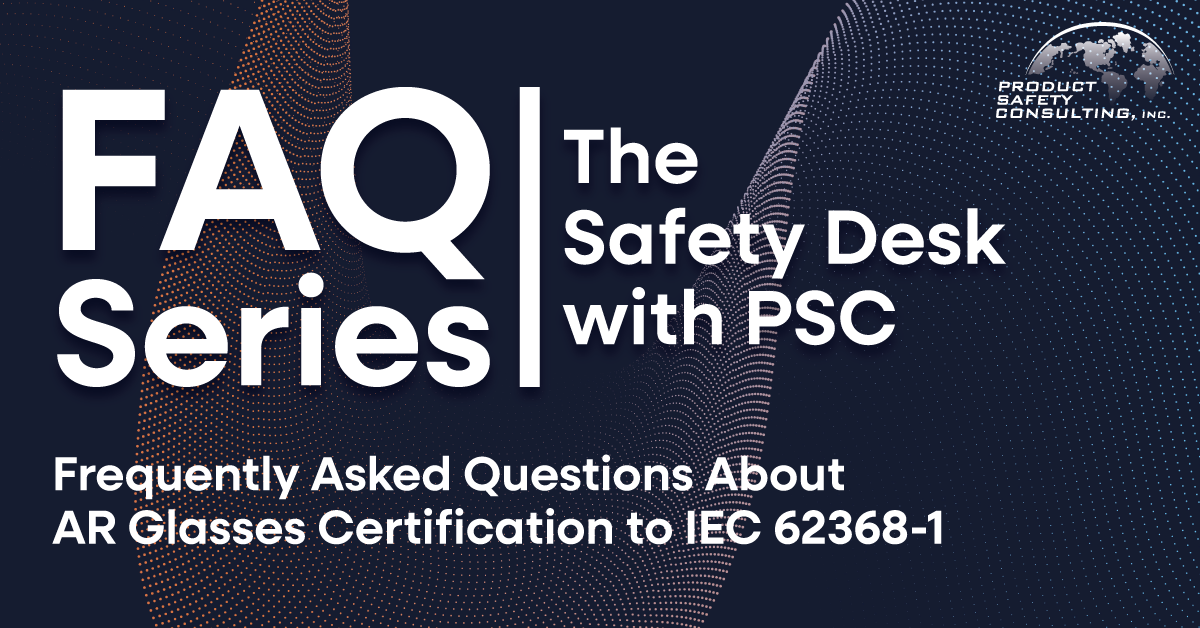 Frequently Asked Questions About AR Glasses Certification to IEC 62368-1